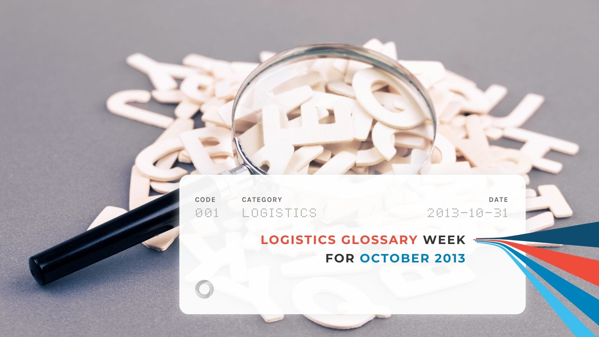 Logistics Glossary Week for October 2013 | Morai Logistics Inc.