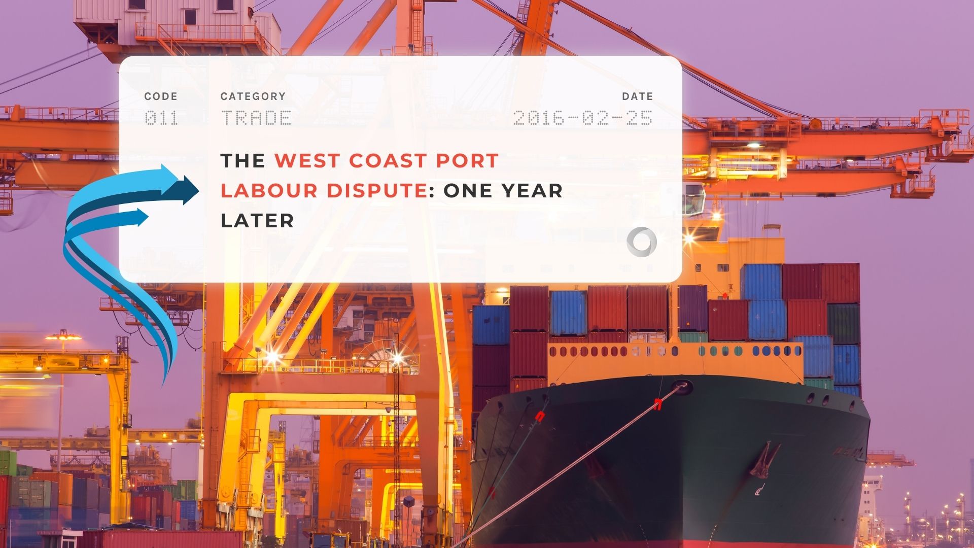 The West Coast Port Labour Dispute: One Year Later | Morai Logistics Inc.
